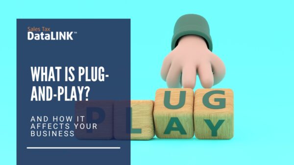 What is plug-and-play? - Sales Tax DataLINK