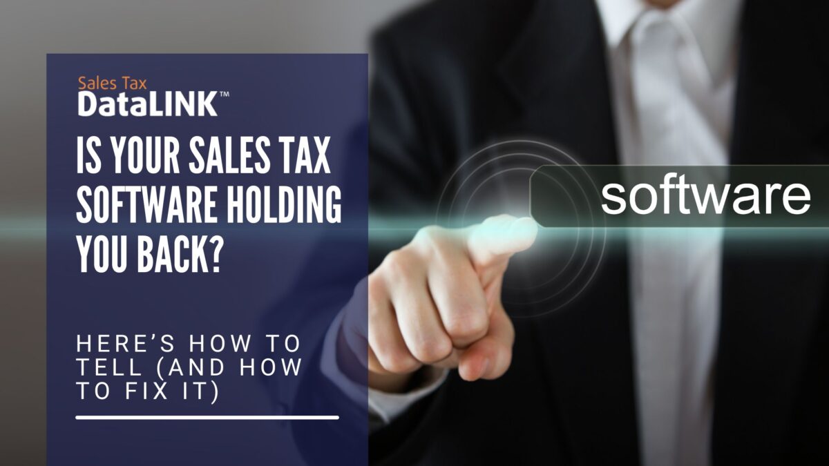 Is Your Sales Tax Software Holding You Back? Here's How to Tell (and ...